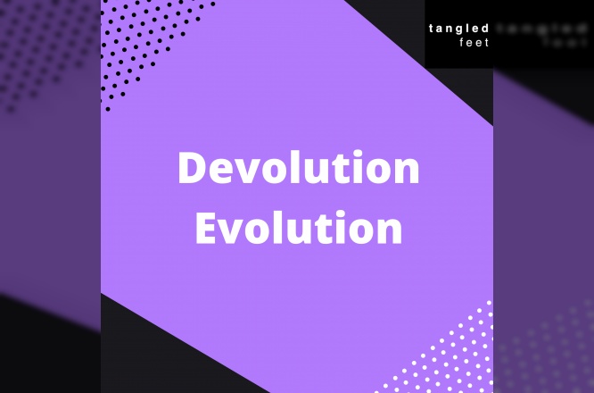 Devolution Evolution - Tangled Feet